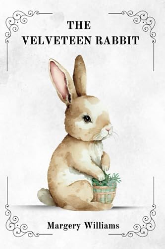 THE VELVETEEN RABBIT By Margery Williams, ILLUSTRATED BY WILLIAM ...