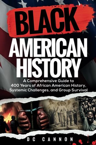 Black American History: A Comprehensive Guide to 400 Years of African ...
