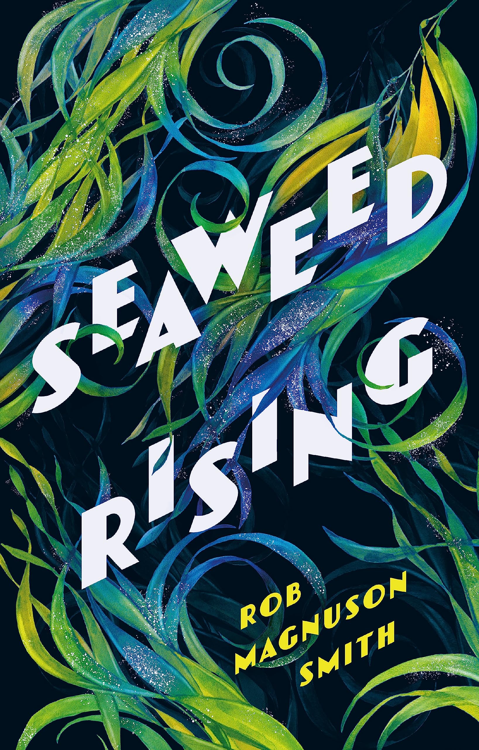 Seaweed Rising by Rob Magnuson Smith | Goodreads
