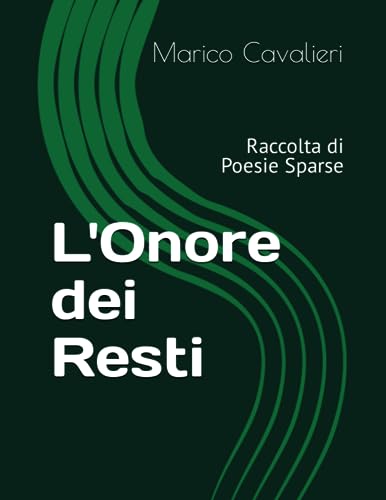 L'Onore dei Resti: Raccolta di Poesie Sparse by Marico Cavalieri ...