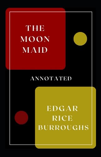 The Moon Maid: Annotated by Edgar Rice Burroughs | Goodreads