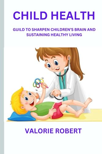 CHILD HEALTH: GUILD TO SHARPEN CHILDREN’S BRAIN AND SUSTAINING HEALTHY ...
