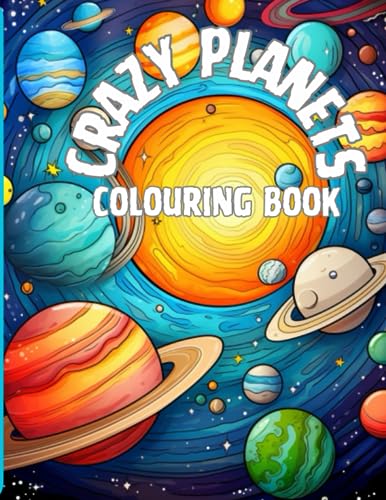 Crazy Planets Colouring Book: Crazy, fun, whacky planets colouring book ...