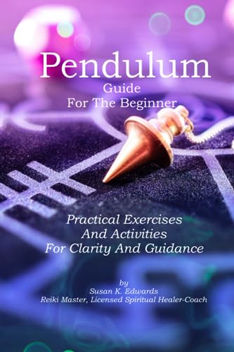 Pendulum Guide for the Beginner: Practical Exercises And Activities For ...
