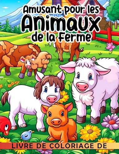 Livre de coloriage amusant pour les animaux de la ferme: 40 ...