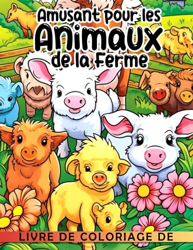 Livre de coloriage amusant pour les animaux de la ferme: 40 ...