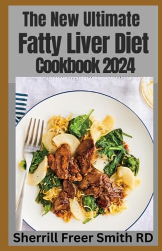 The New Ultimate Fatty Liver Diet Cookbook 2024: 20 Frіеndlу Rесіреѕ ...