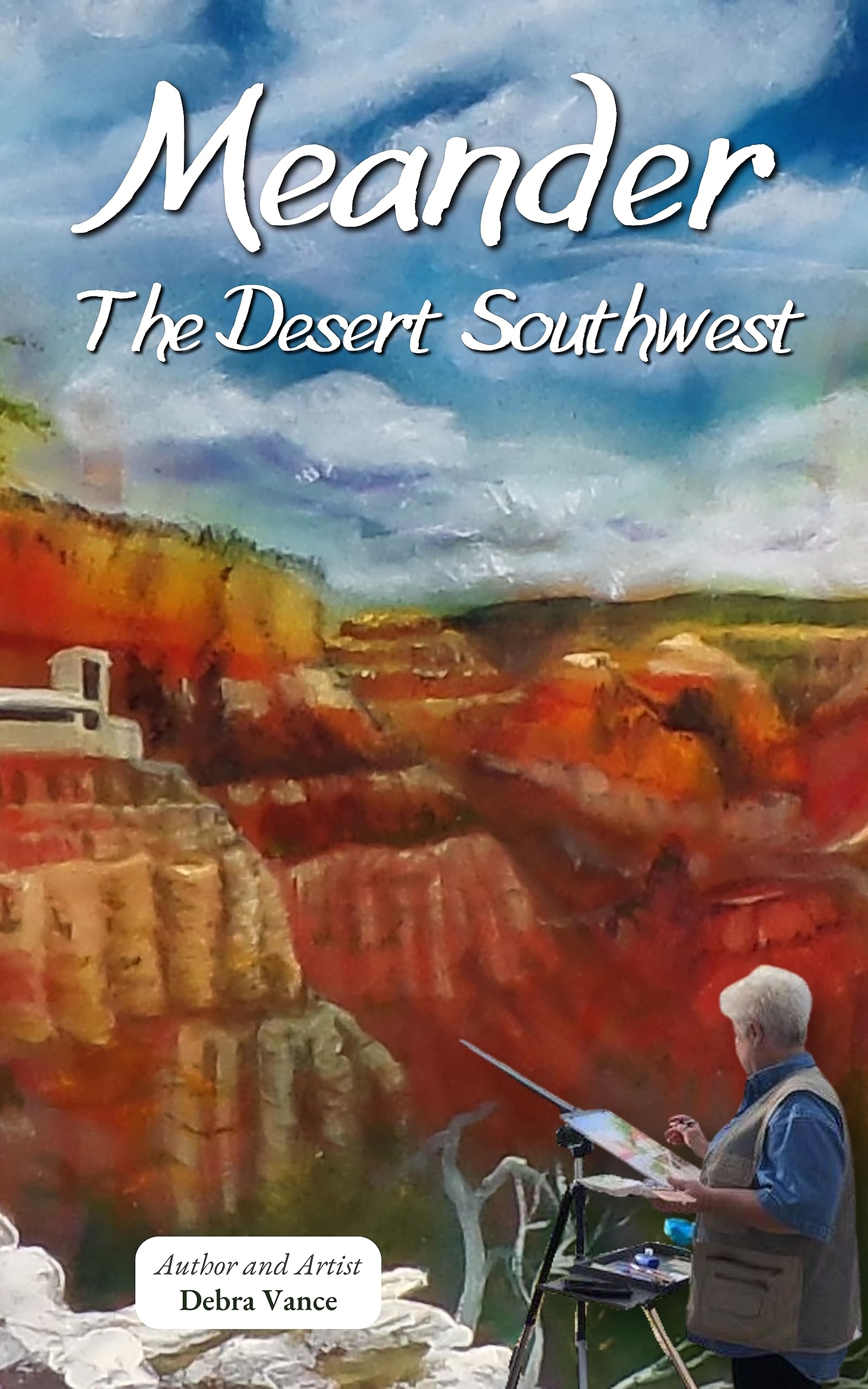 Meander the Desert Southwest: The Artistic Adventures continue! by ...