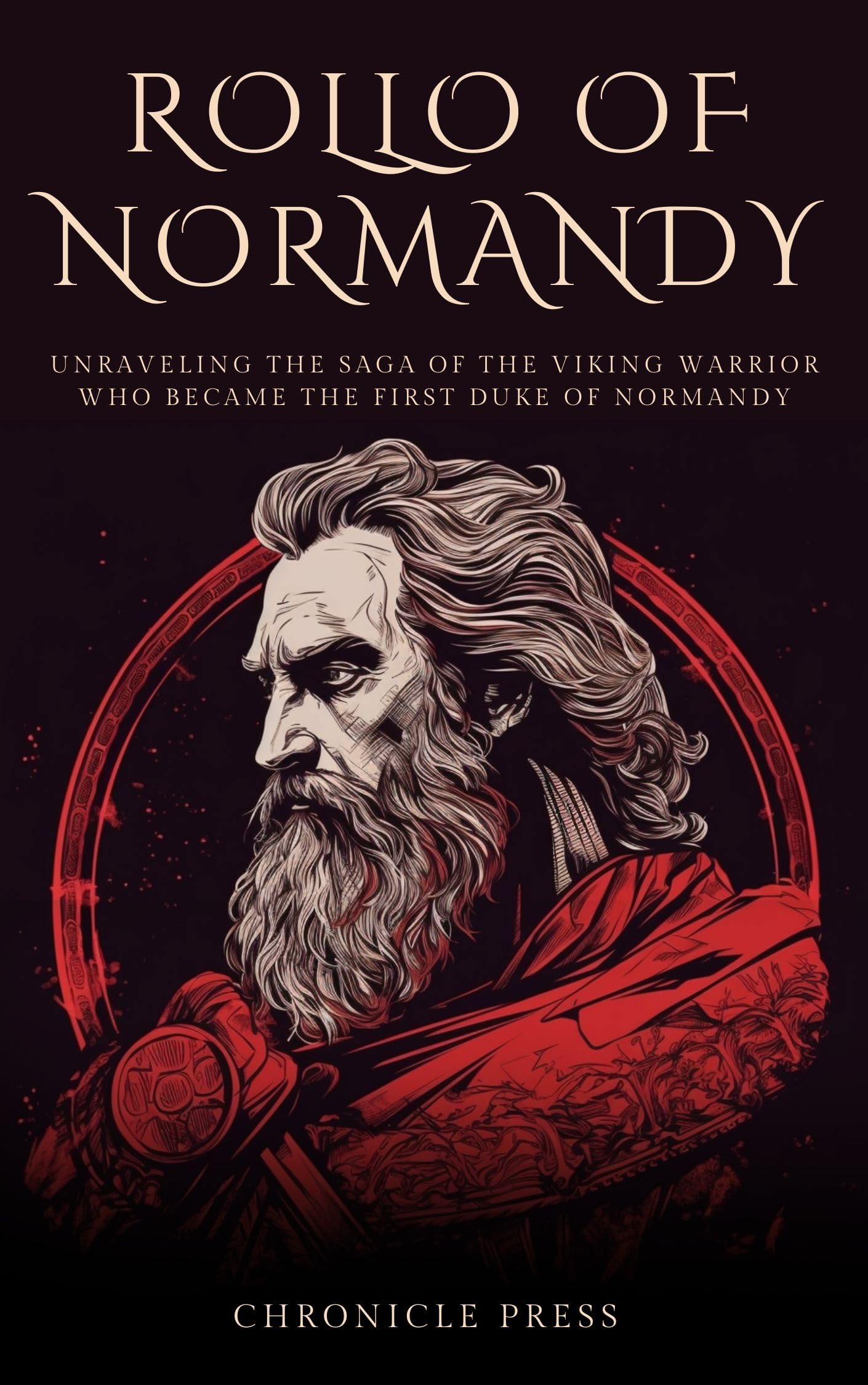 Rollo of Normandy: Unraveling the Saga of the Viking Warrior Who Became ...