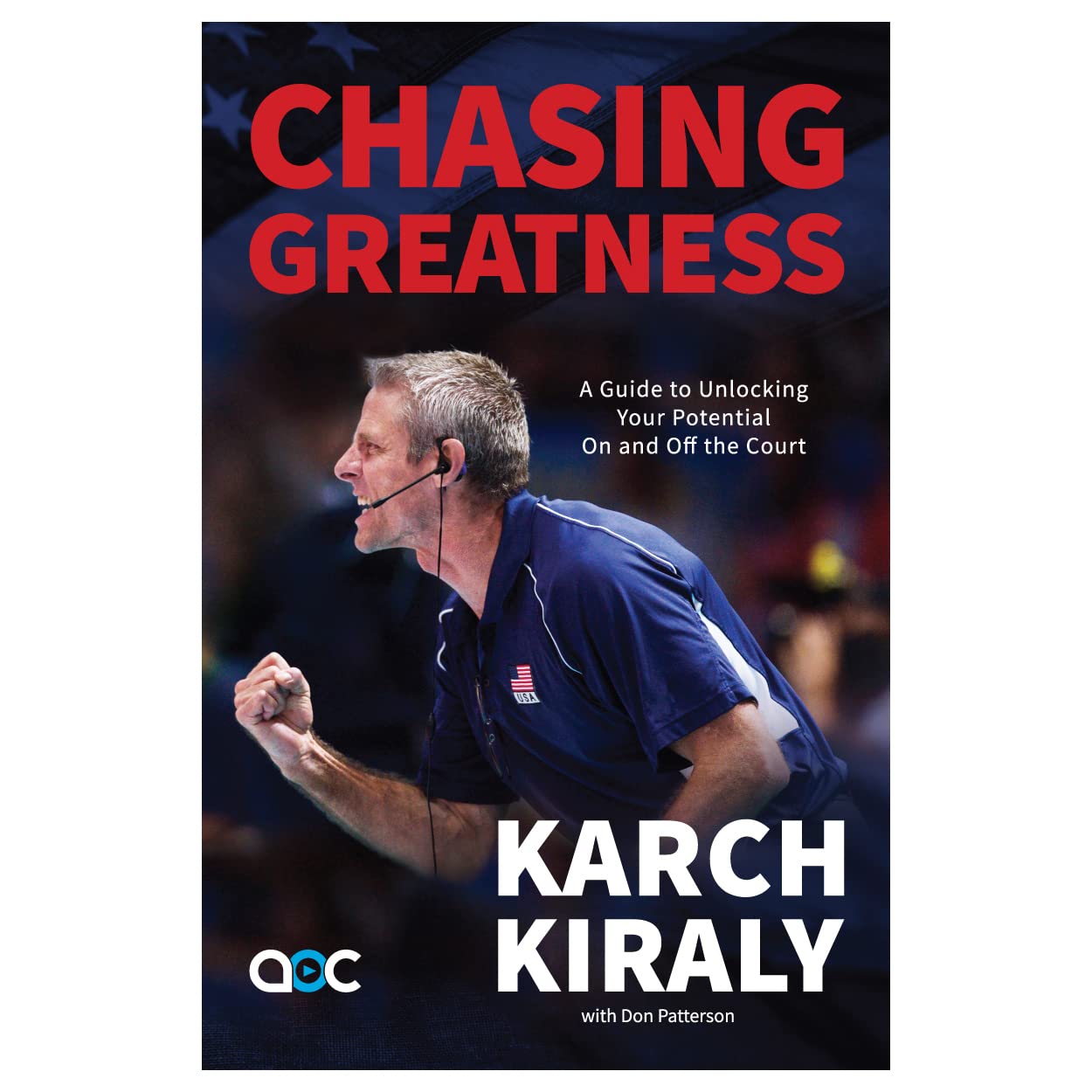 Chasing Greatness: A Guide to Unlocking Your Potential On and Off the Court by Karch Kiraly ...