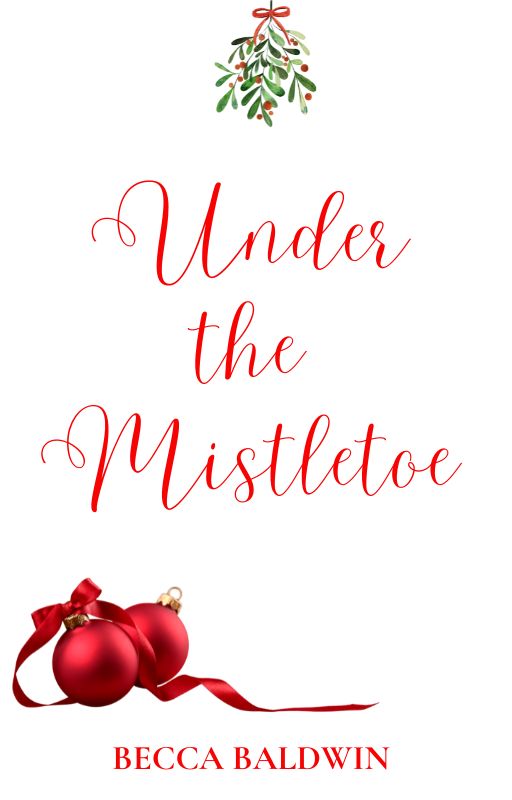 Under the Mistletoe by Becca Baldwin | Goodreads