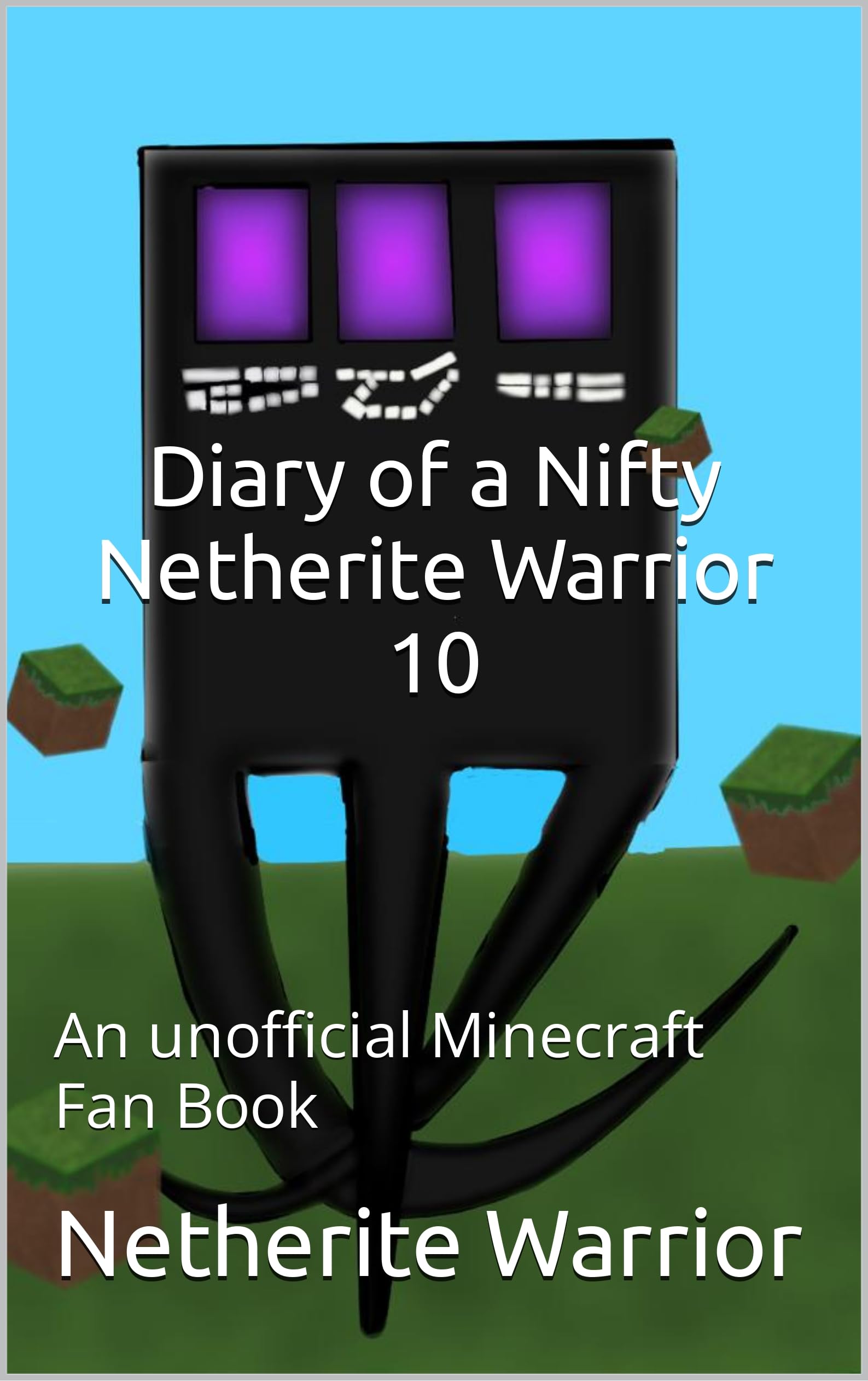 Diary of a Nifty Netherite Warrior 10: An unofficial Minecraft Fan Book ...