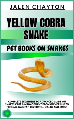 YELLOW COBRA SNAKE PET BOOKS ON SNAKES: Complete Beginners To Advanced ...