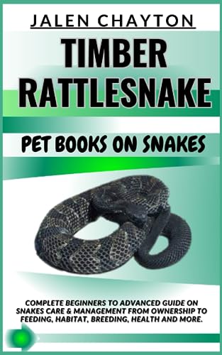 TIMBER RATTLESNAKE PET BOOKS ON SNAKES: Complete Beginners To Advanced ...