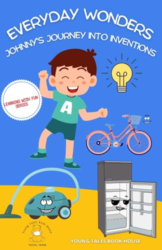 Everyday Wonders: Johnny's journey into inventions by Young Tales Book ...