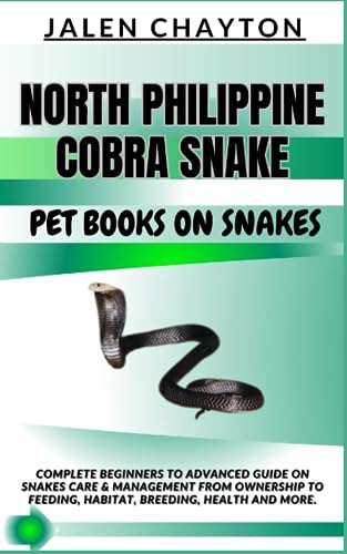 NORTH PHILIPPINE COBRA SNAKE PET BOOKS ON SNAKES: Complete Beginners To ...