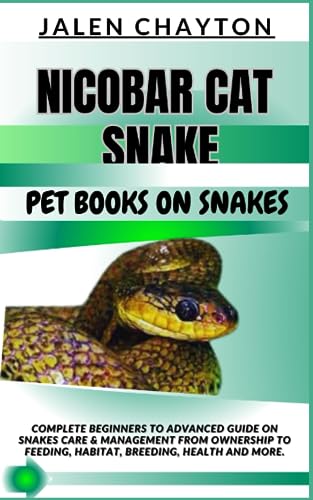 NICOBAR CAT SNAKE PET BOOKS ON SNAKES: Complete Beginners To Advanced ...