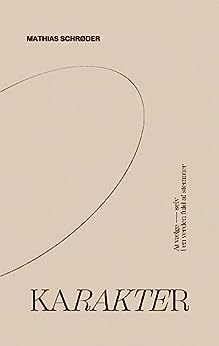Karakter: At vælge selv i en verden fuld af stemmer by Mathias Schrøder | Goodreads