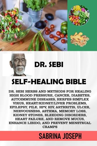 Dr. SEBI SELF-HEALING BIBLE: Dr. Sebi herbs and methods for healing ...