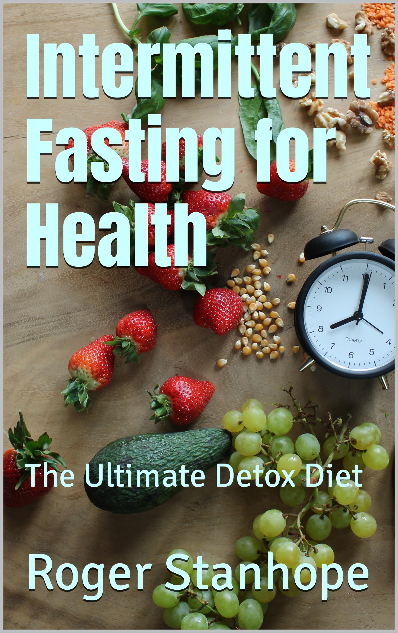 Intermittent Fasting for Health: The Ultimate Detox Diet by Roger ...