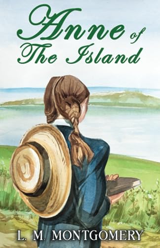 Anne of the Island: Part of The Classic Anne of Green Gables Series ...