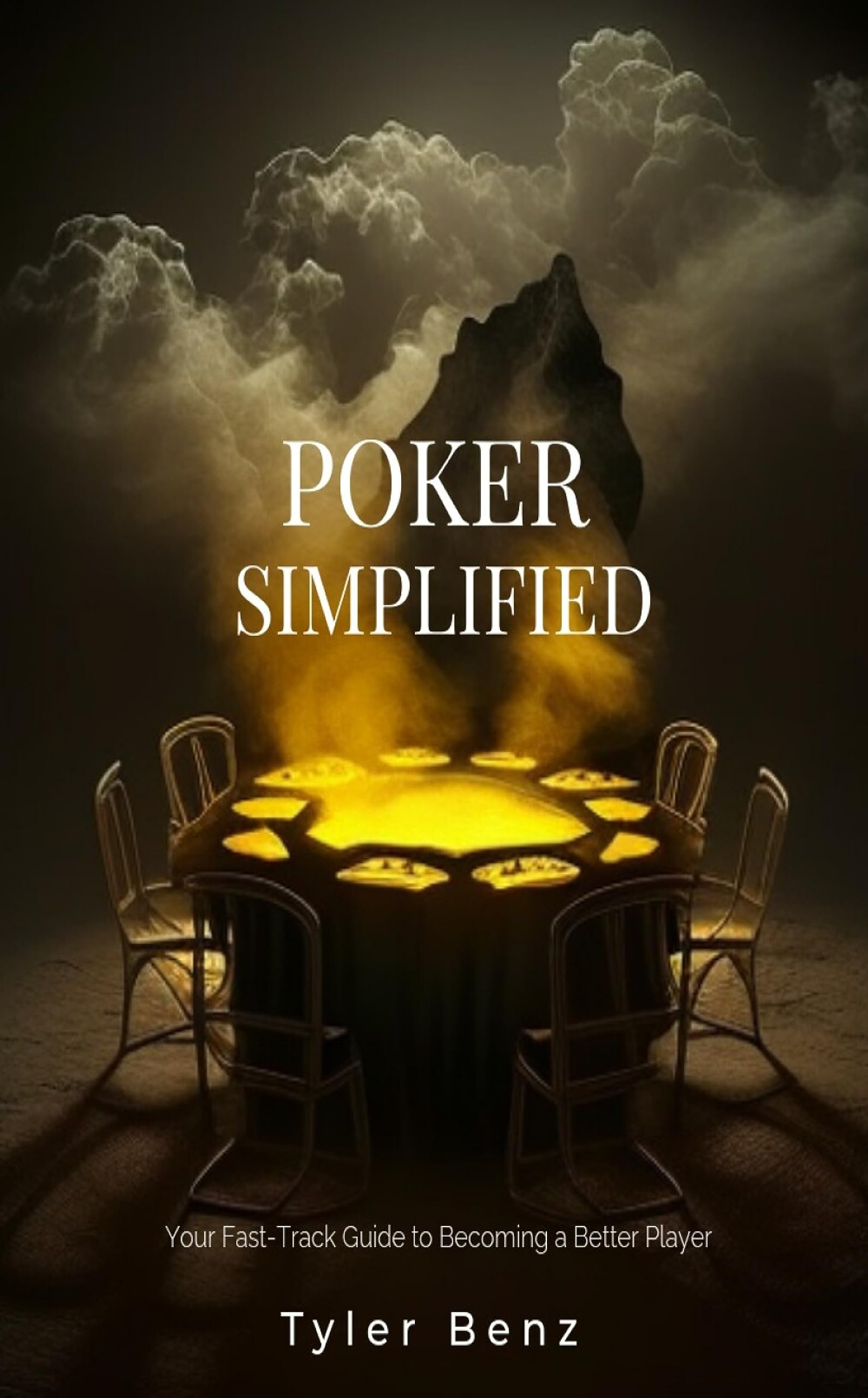 Poker Simplified: Your Fast-Track Guide to Becoming a Better Player by ...