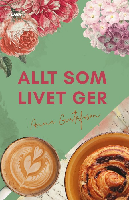 Allt som livet ger by Anna Gustafsson | Goodreads