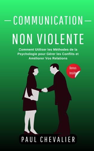 Communication Non Violente: Comment Utiliser les Méthodes de la ...