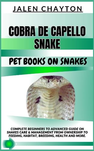 COBRA DE CAPELLO SNAKE PET BOOKS ON SNAKES: Complete Beginners To ...