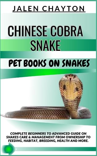 CHINESE COBRA SNAKE PET BOOKS ON SNAKES: Complete Beginners To Advanced ...