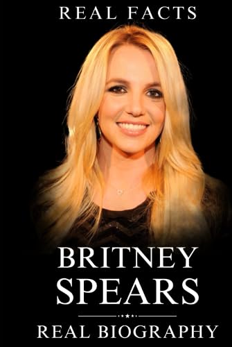 Britney Spears: The Real Facts Guide to Britney Spears' Biography by ...