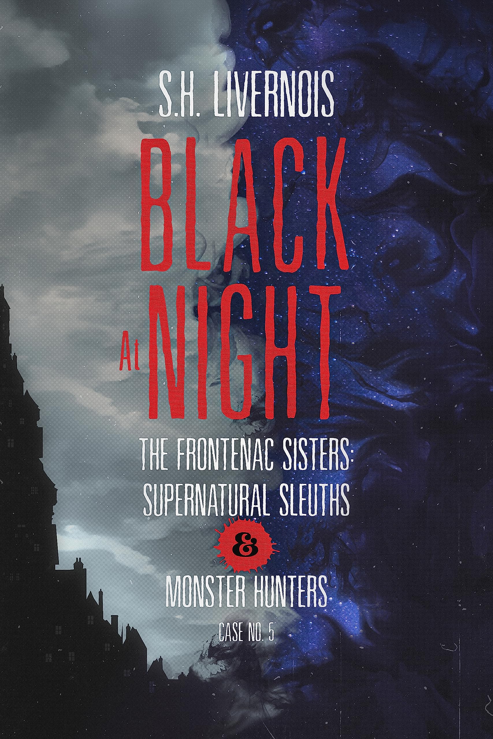 Black at Night: Case No. 5 by S.H. Livernois | Goodreads