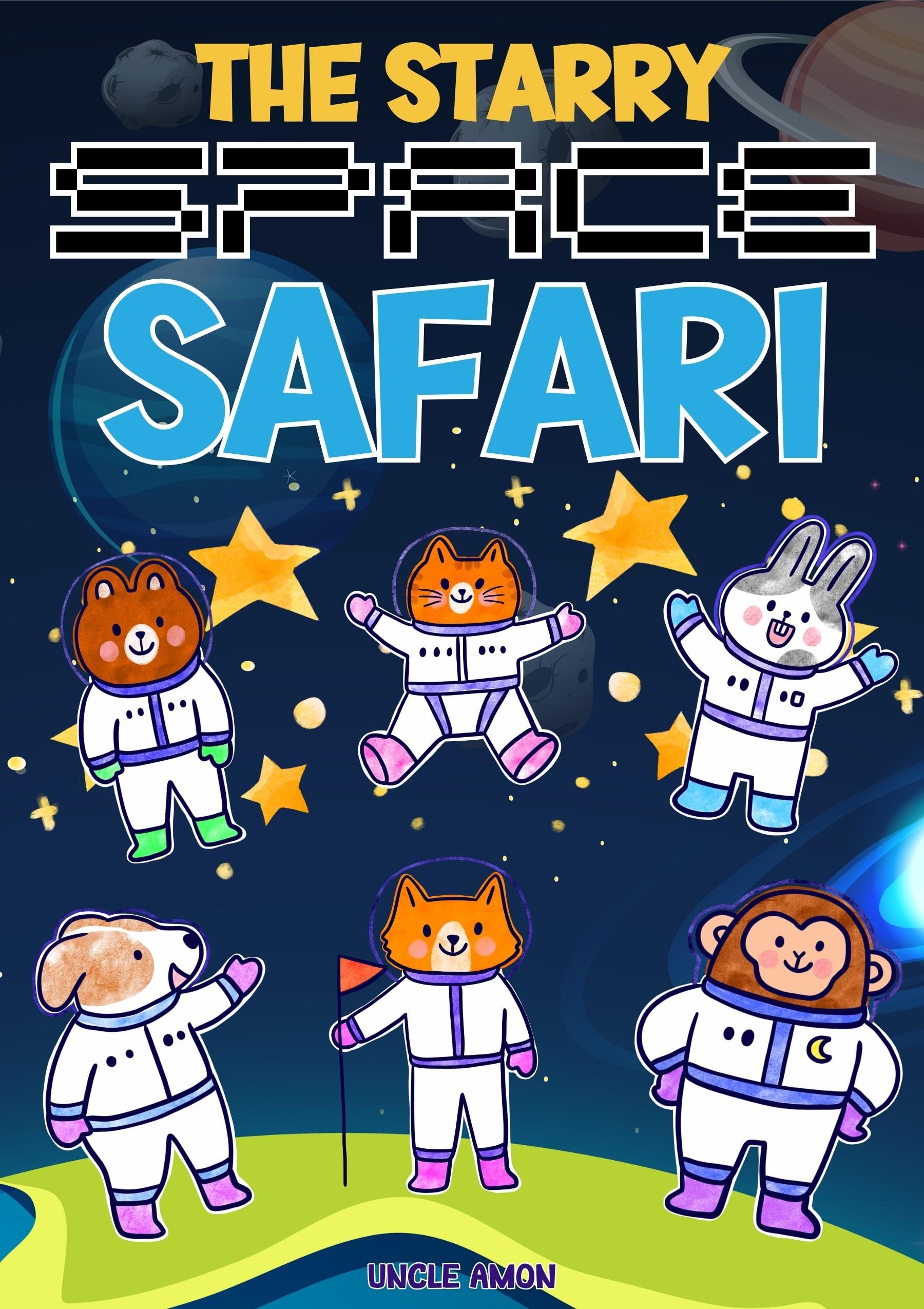 The Starry Space Safari: A Tale of Courage, Curiosity, and ...