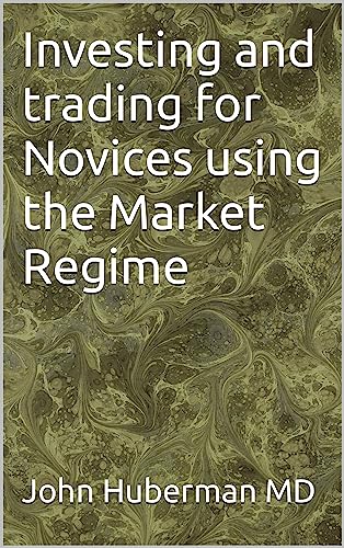 Investing and trading for Novices using the Market Regime by John ...