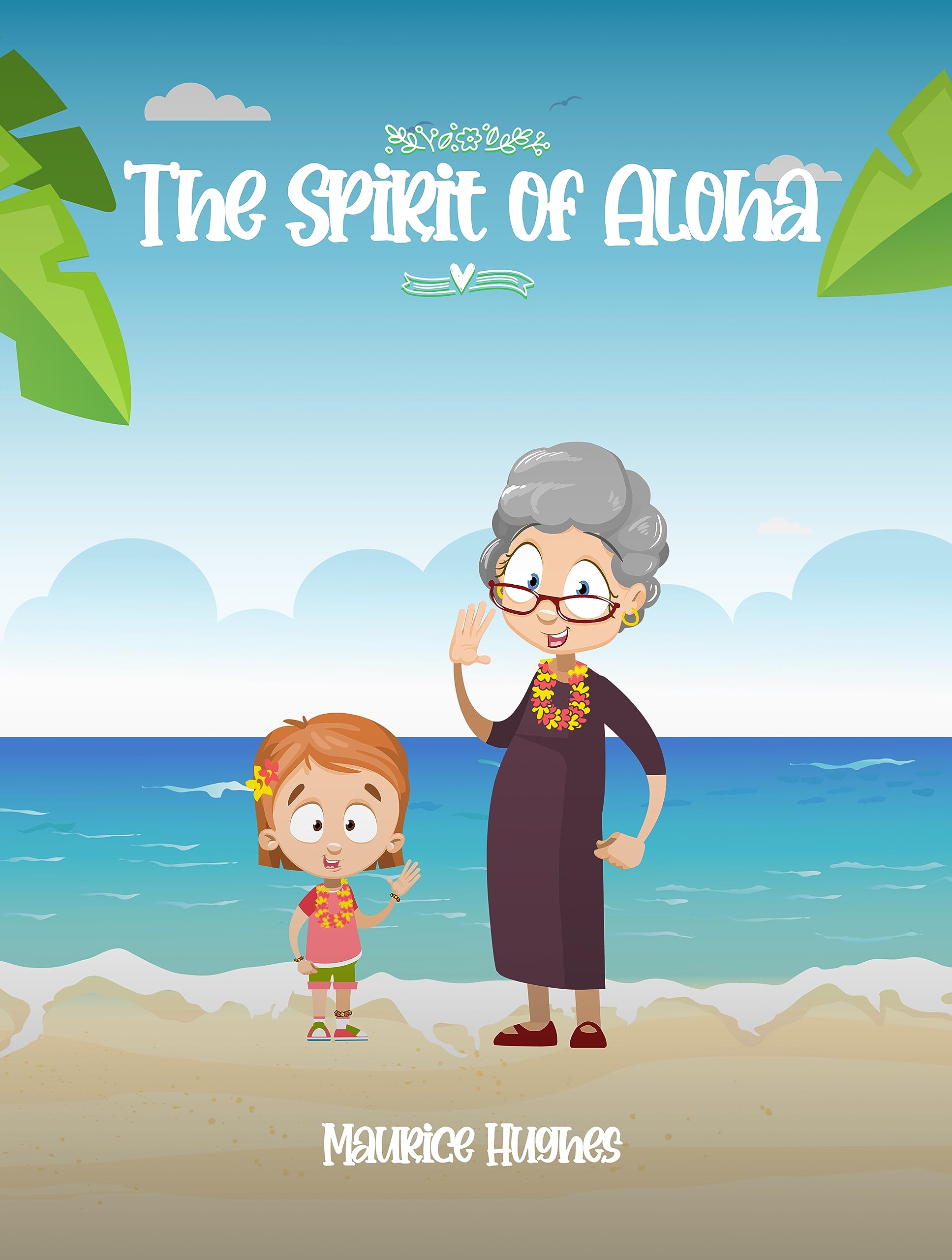 The Spirit of Aloha by Maurice Hughes | Goodreads