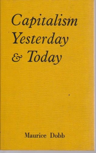 Capitalism Yesterday and Today by Maurice Dobb | Goodreads