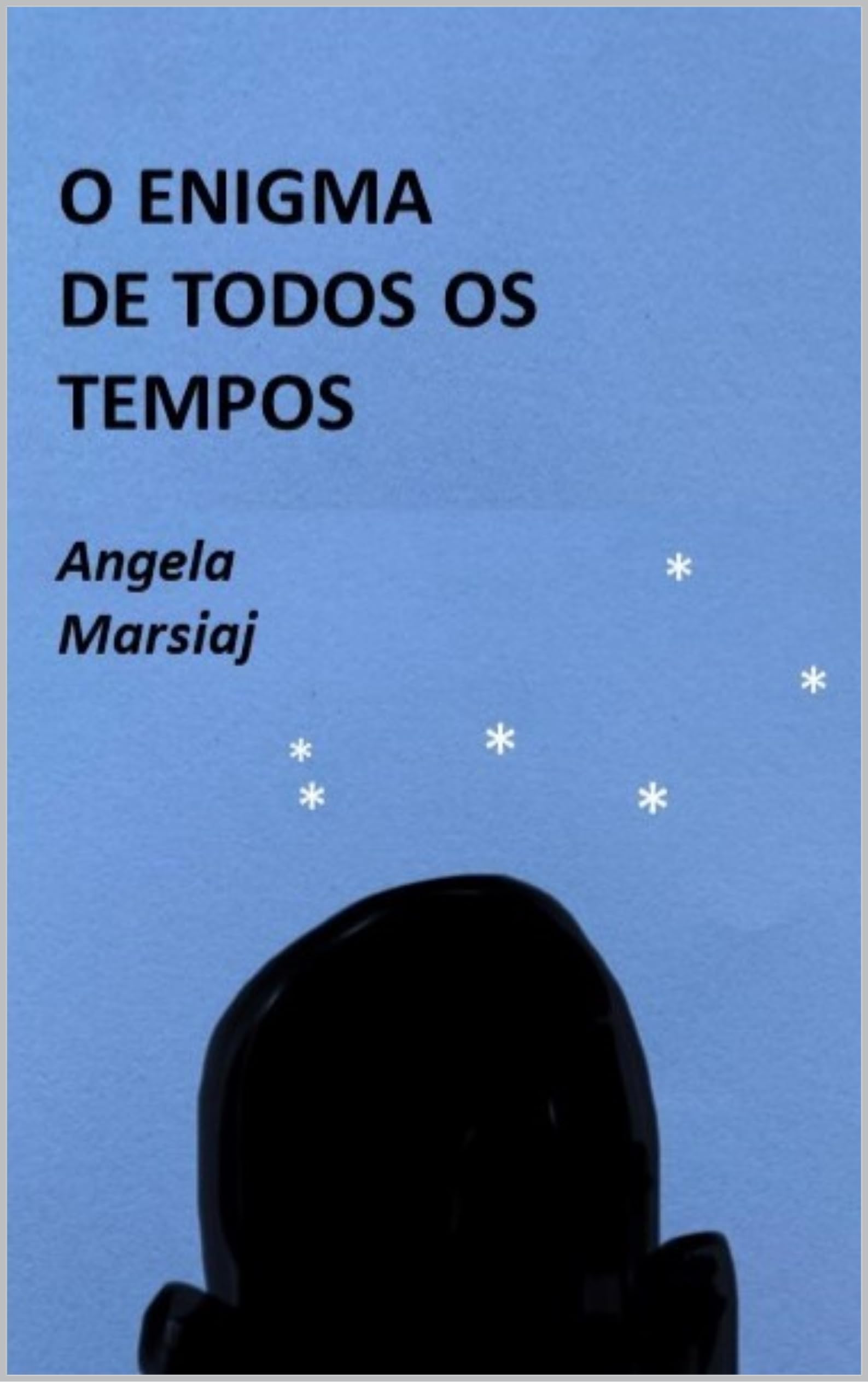 O enigma de todos os tempos: conto by Angela Marsiaj | Goodreads
