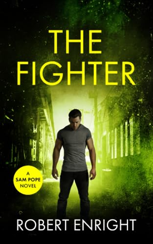 The Fighter (Sam Pope Series) by Robert Enright | Goodreads