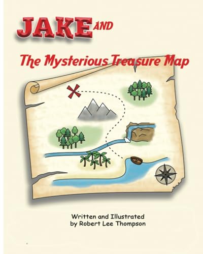 Jake and The Mysterious Treasure Map by Robert Lee Thompson | Goodreads