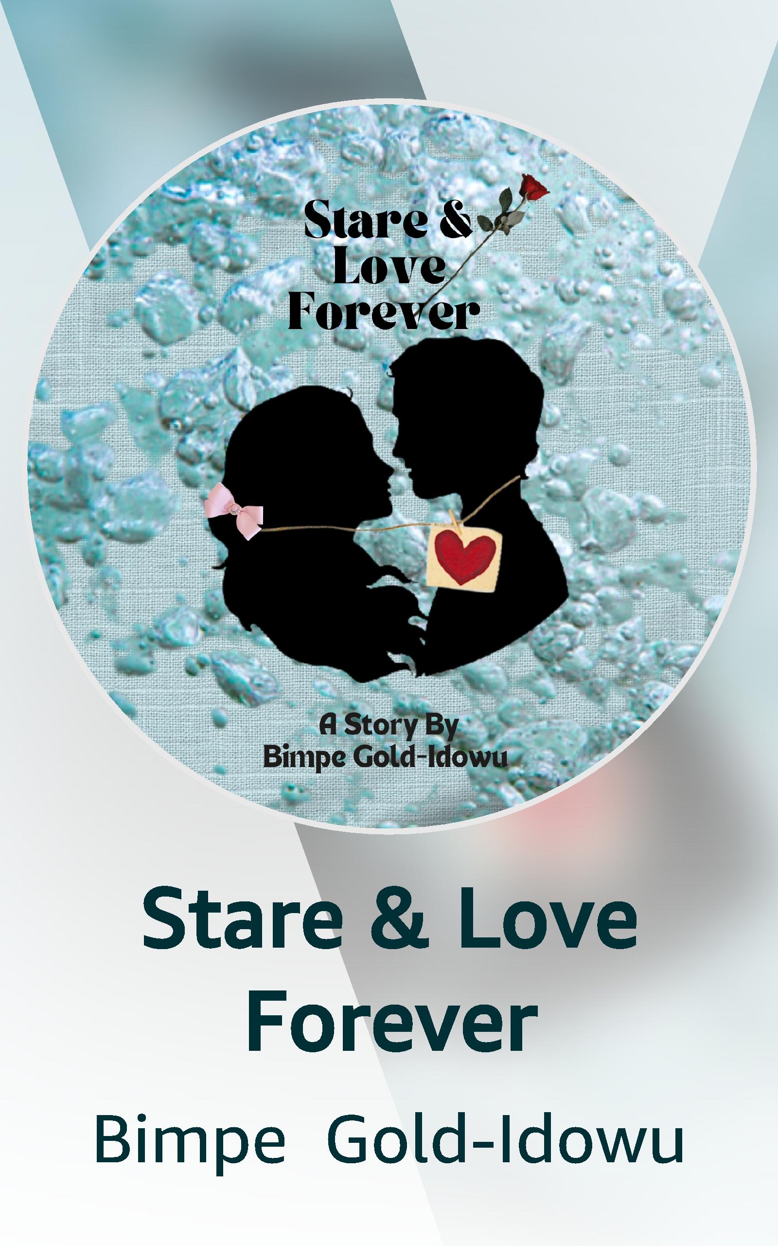Stare & Love Forever by Bimpe Gold-Idowu | Goodreads