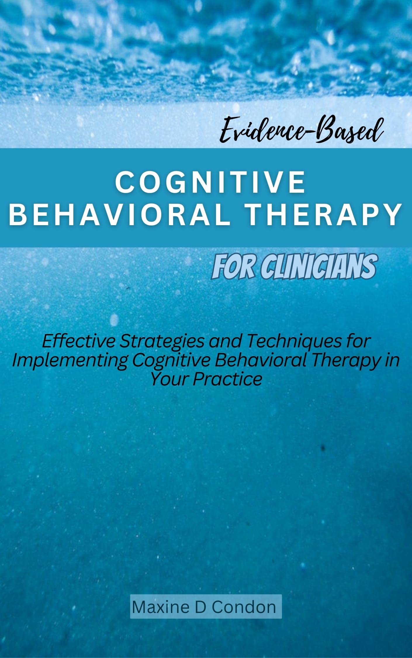 Evidence-Based Cognitive-behavioral Therapy for Clinicians: Effective ...