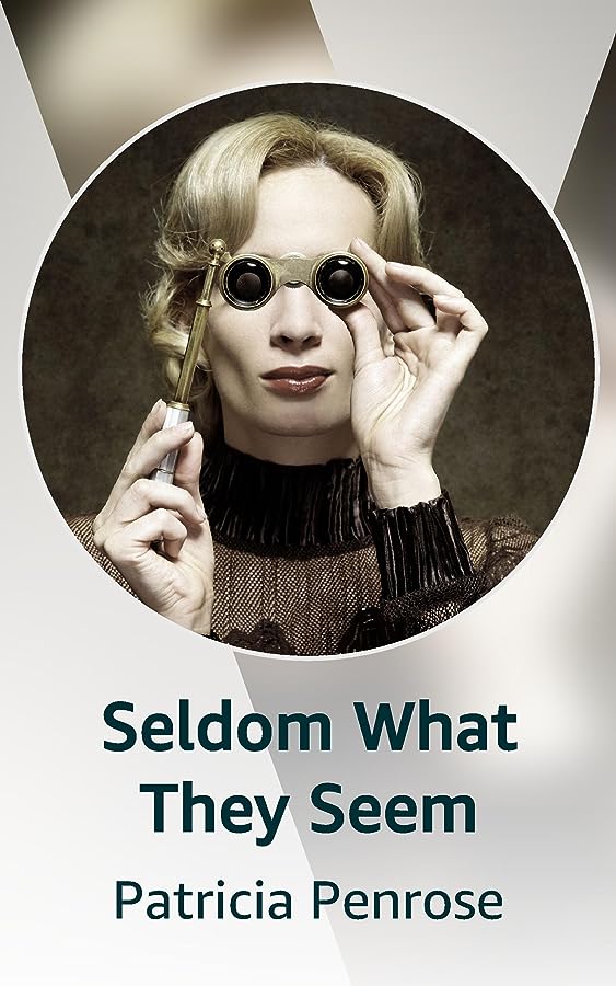 Seldom What They Seem by Patricia Penrose | Goodreads