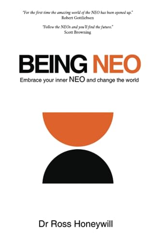 Being NEO: Embrace Your Inner NEO and Change the World by Dr Ross ...