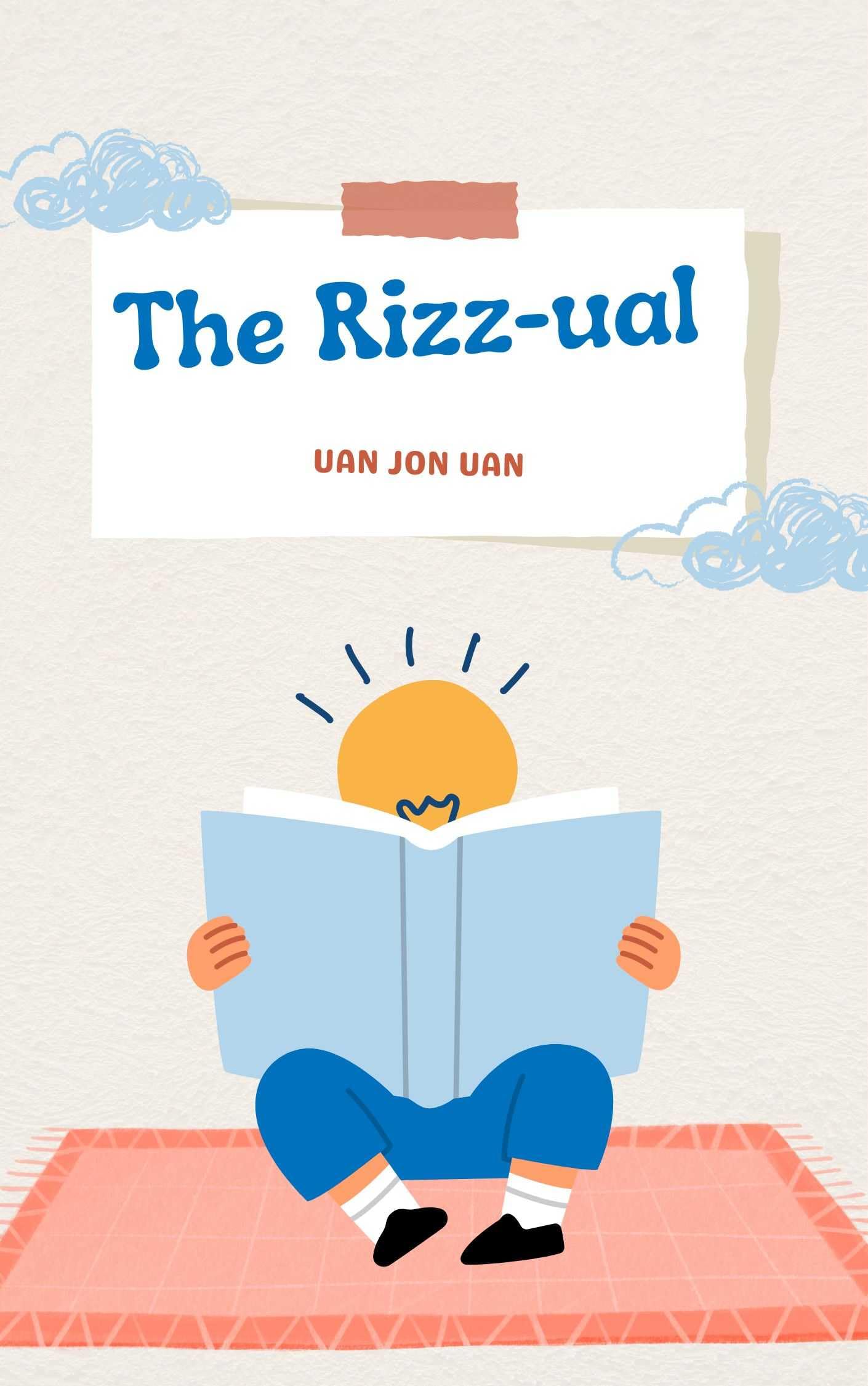 The RIZZ-UAL: A quick And Easy Guide to Rizz your way Through ...