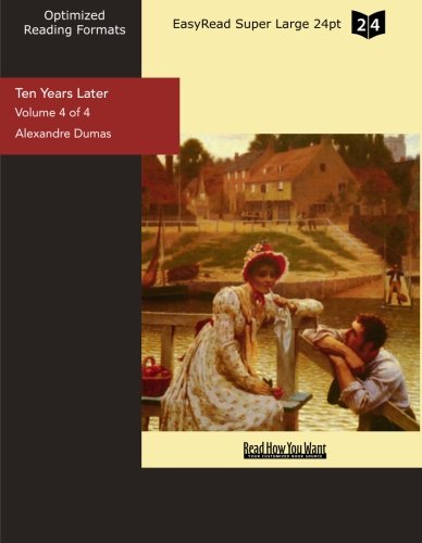 Ten Years Later: Easyread Super Large 24pt Edition by Alexandre Dumas | Goodreads