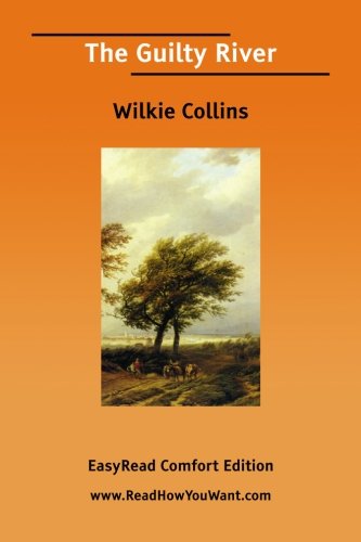 The Guilty River: Easyread Comfort Edition by Wilkie Collins | Goodreads