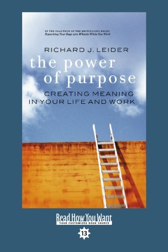 The Power of Purpose: Creating Meaning in Your Life and Work: Easy Read ...