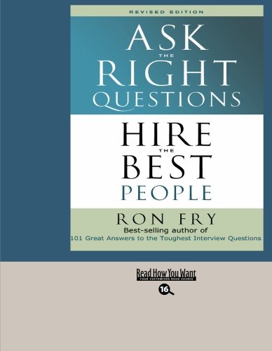 Ask the Right Questions: Hire the Best People: Easyread Large Bold ...