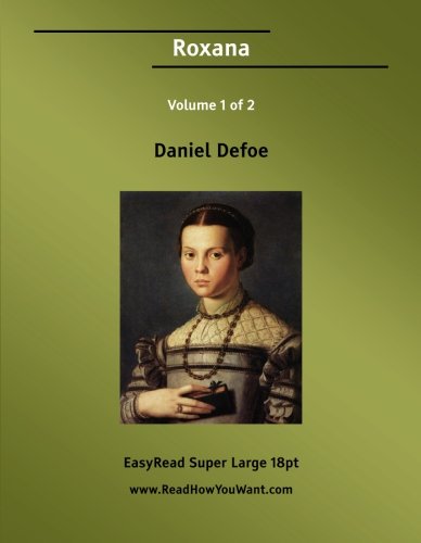 Roxana: Easyread Super Large 18pt Edition by Daniel Defoe | Goodreads