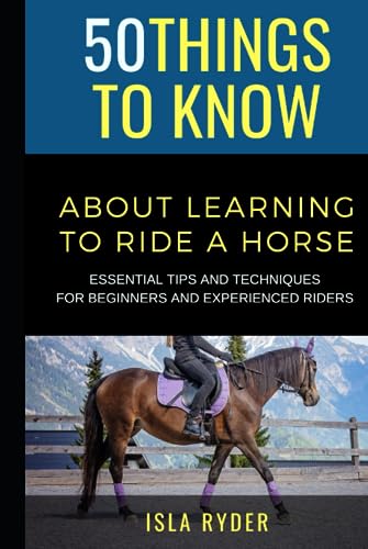 50 Things to Know About Learning to Ride a Horse: Essential Tips and ...